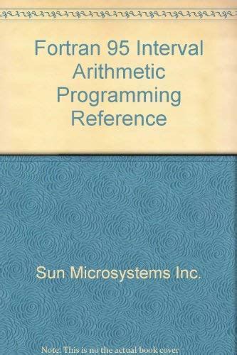 Fortran 95 Interval Arithmetic Programming Reference Sun Microsystems Inc Books