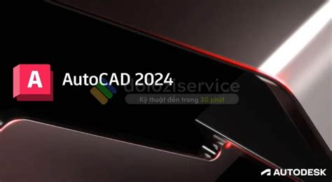 Autocad 2024: Tải Và Cài Đặt Miễn Phí Trọn Đời [Mới nhất]