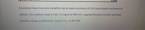 Solved A Common Base Transistor Amplifier Has An Input