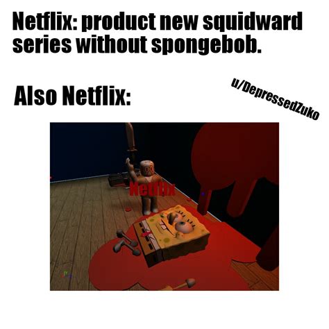 Netflix And Kill🤔 R Spongebob