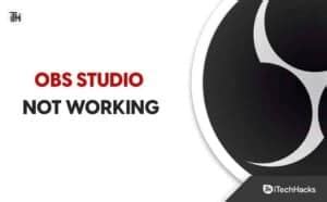 How To Fix OBS Studio Not Working In Windows