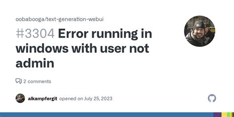 Error Running In Windows With User Not Admin · Issue 3304 · Oobaboogatext Generation Webui