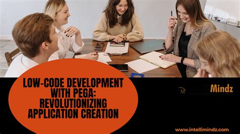 Low Code Development With Pega Revolutionizing Application Creation