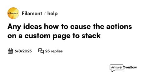 Any Ideas How To Cause The Actions On A Custom Page To Stack Filament