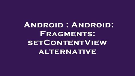 Android Android Fragments Setcontentview Alternative Youtube