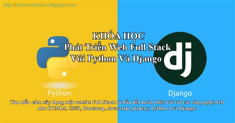chia sẻ khóa học phát triển web full stack với python và django [khóa