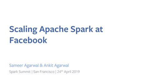 Scaling Apache Spark At Facebook Ppt