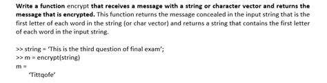 Solved Write A Function Encrypt That Receives A Message With