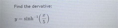 Solved Find The Dervative Y Sinh−1 5x