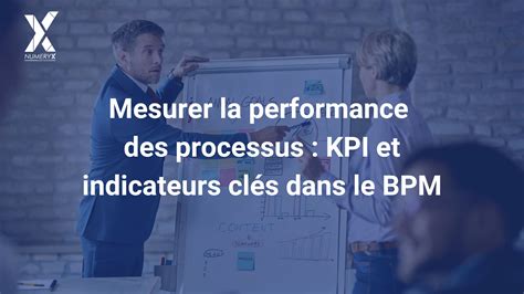 Measuring Process Performance Kpis And Key Indicators In Bpm Numeryx