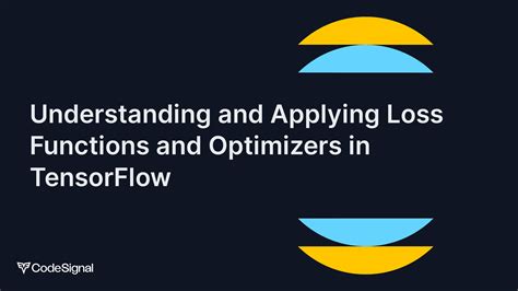 Understanding And Applying Loss Functions And Optimizers In Tensorflow Codesignal Learn