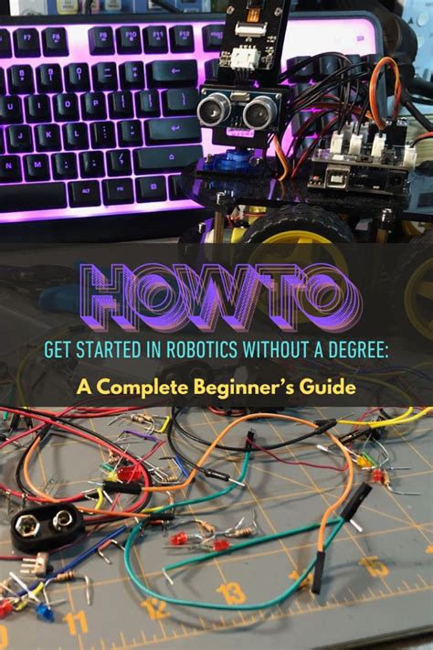 how to get started in robotics without a degree a complete beginner s