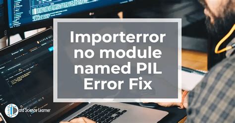 Importerror No Module Named Pil Error Fix In Steps