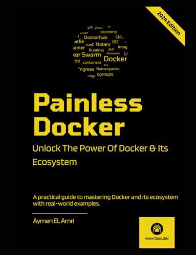 Painless Docker Unlock The Power Of Docker And Its Ecosystem Let Me Read