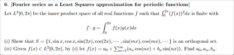 Solved 6 Fourier Series As A Least Squares Approximation