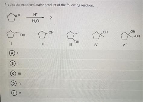 Solved Predict The Expected Major Product S Of The