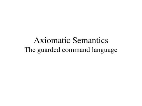Ppt Axiomatic Semantics The Guarded Command Language Powerpoint Presentation Id3924005