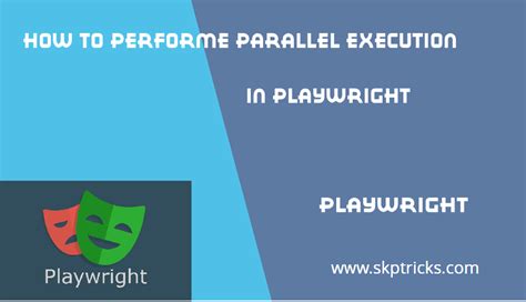 Efficiently Sharing Context In Parallel Tests With Playwright Skptricks
