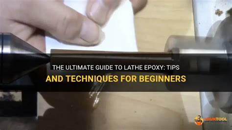 The Ultimate Guide To Lathe Epoxy Tips And Techniques For Beginners Shuntool