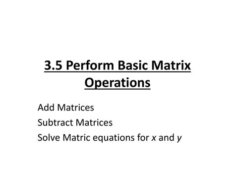 PPT 3 5 Perform Basic Matrix Operations PowerPoint Presentation Free Download ID 8947927