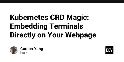 Kubernetes Crd Magic Embedding Terminals Directly On Your Webpage