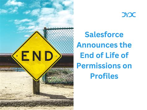 Salesforce Announces The End Of Life Of Permissions On Profiles Dydc