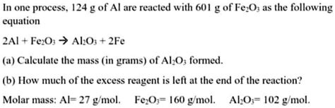 In One Process 124 G Of Al Are Reacted With 601 G Of Feo As The