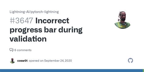 Incorrect Progress Bar During Validation Issue Lightning AI Pytorch Lightning GitHub