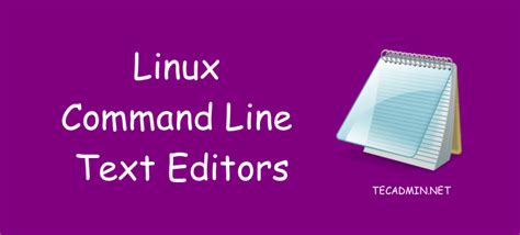 Best Linux Command Line Text Editors Tecadmin