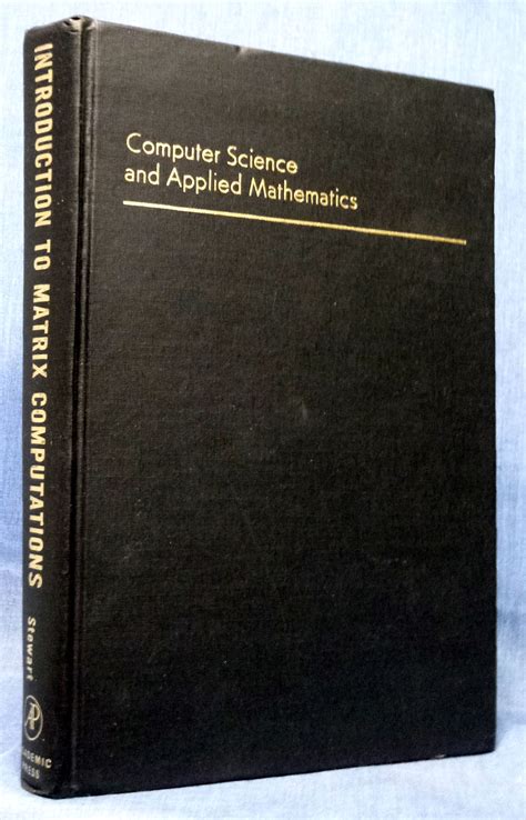 Introduction To Matrix Computations Computer Science And Applied Mathematics By Stewart G W