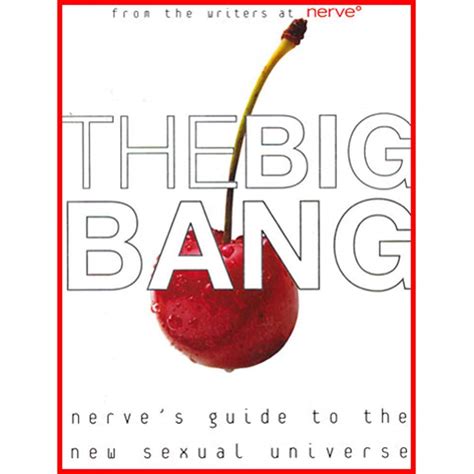 The Big Bang A Guide To The New Sexual Universe Nerve Amazon Com Books