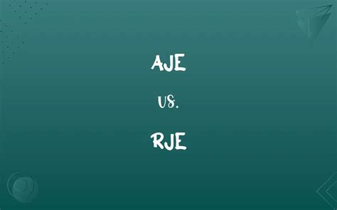 Aje Vs Rje Know The Difference