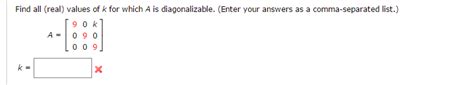 Solved Find All Real Values Of K For Which A Is Chegg Com