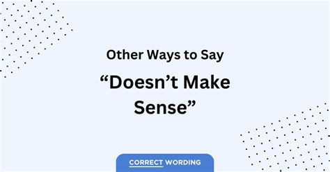17 alternatives to “doesn t make sense”