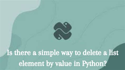 Is There A Simple Way To Delete A List Element By Value In Python I Tutorials