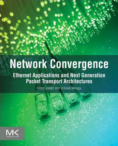 Download Network Convergence Ethernet Applications And Next Generation Packet Transport