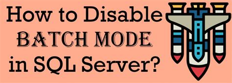 How To Disable Batch Mode In Sql Server Interview Question Of The