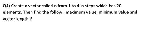 Solved Q Create A Vector Called N From To In Steps Chegg