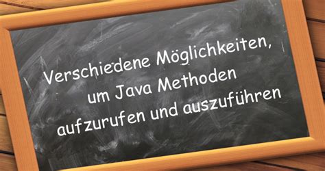 So Kannst Du Methoden Im Java Programm Aufrufen Und Ausführen