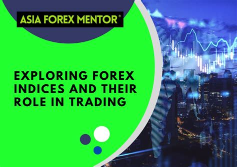 Forex Indices And Their Role In Trading • Asia Forex Mentor