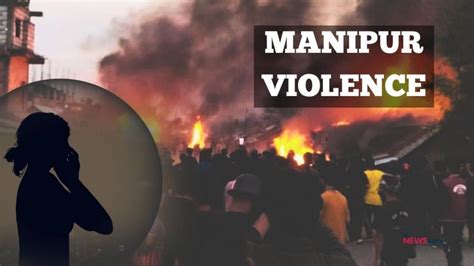 Inexcusable Inaction Manipurs Horrific Video Exposes Sexual Violence