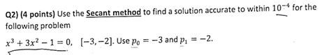 Solved Q2 4 Points Use The Secant Method To Find A