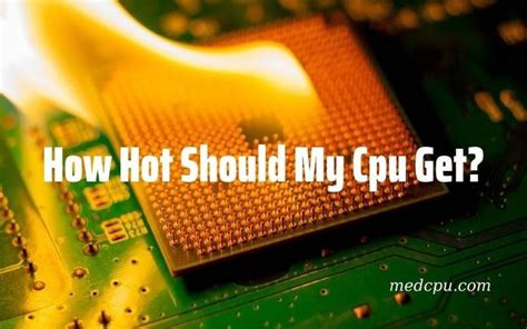 How Hot Should My Cpu Get How To Find Out Hot Get Reading