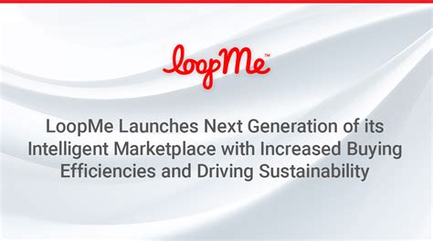 Loopme Launches Next Generation Of Its Intelligent Marketplace With Increased Buying