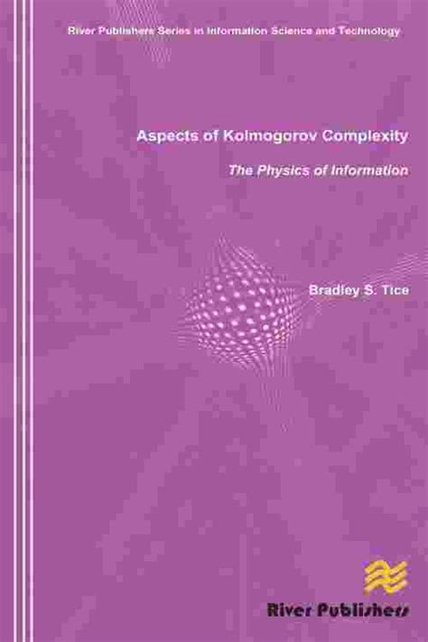 Pdf Aspects Of Kolmogorov Complexity The Physics Of Information By