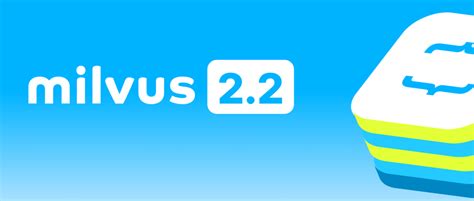 milvus 2 2 版本发布！ 脉脉