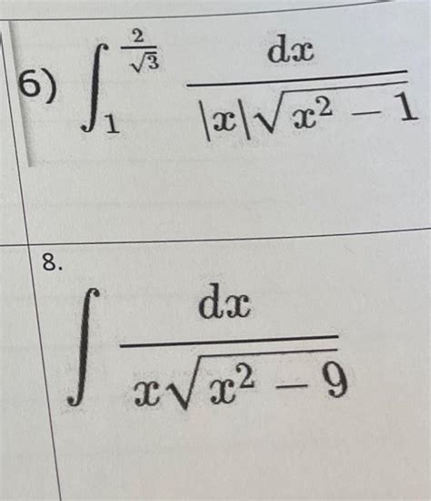Solved 6 ∫132∣x∣x2−1dx ∫xx2−9dx