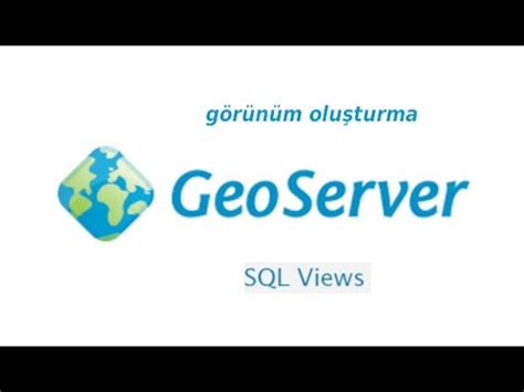 GeoServer SQL ile Görünüm View oluşturma YouTube