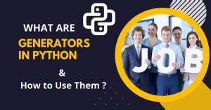 What Are Generators In Python And How To Use Them