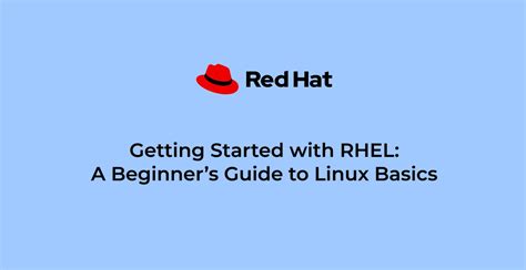 Getting Started With Rhel A Beginners Guide To Linux Basics